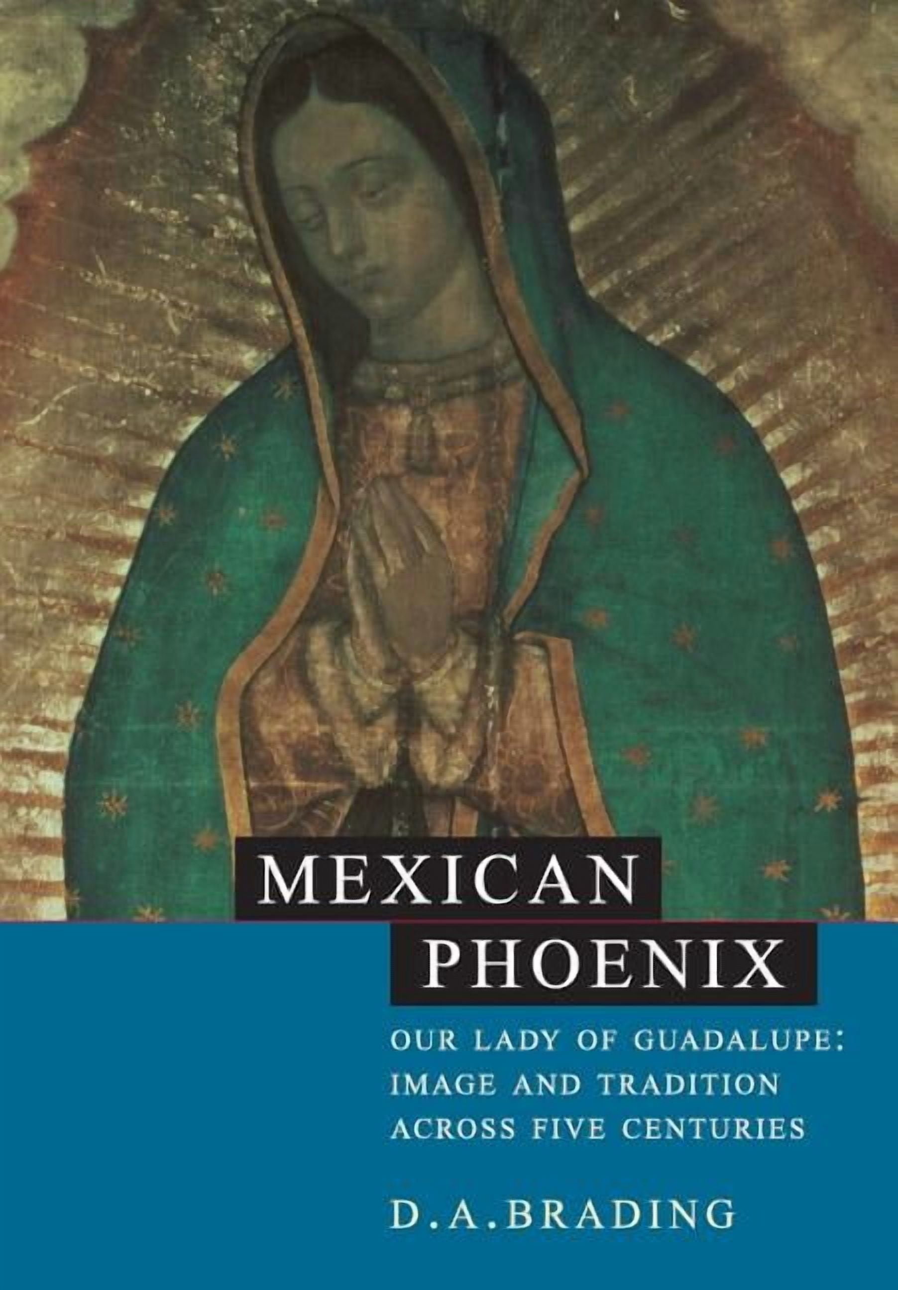 Our Lady of Guadalupe: Image and Traditi Mexican Phoenix: Our Lady of ...