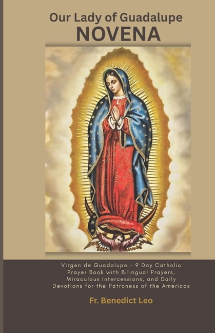 Our Lady of Guadalupe Novena: Virgen de Guadalupe - Day Catholic Prayer ...