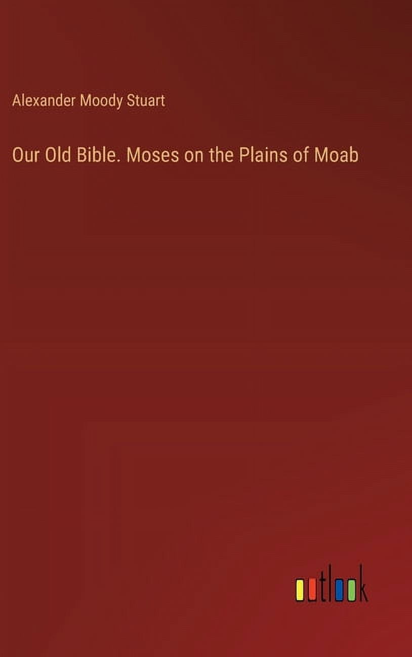 Our Old Bible. Moses on the Plains of Moab, (Hardcover) - Walmart.com