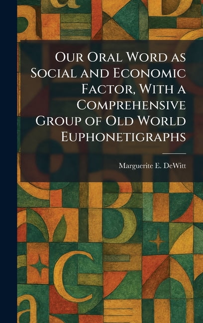 Our Oral Word as Social and Economic Factor, With a Comprehensive Group ...