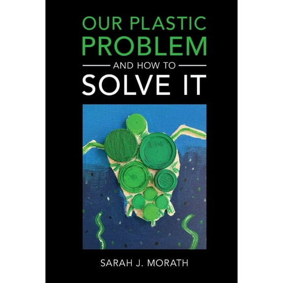 Our Plastic Problem and How to Solve It, (Hardcover) - Walmart.com