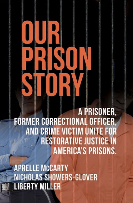 Our Prison Story: A Prisoner, Former Correctional Officer, and Crime ...