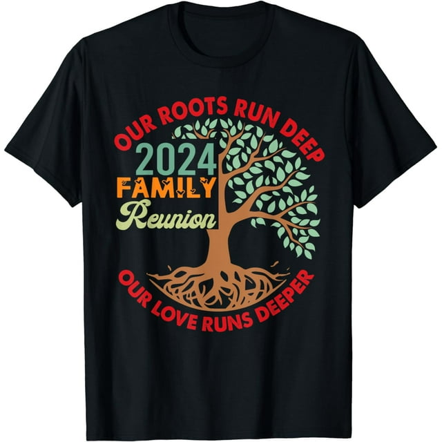 Our Roots Run Deep Our Love Runs Deeper Family Reunion 2024 Cotton T-Shirt - Walmart.com
