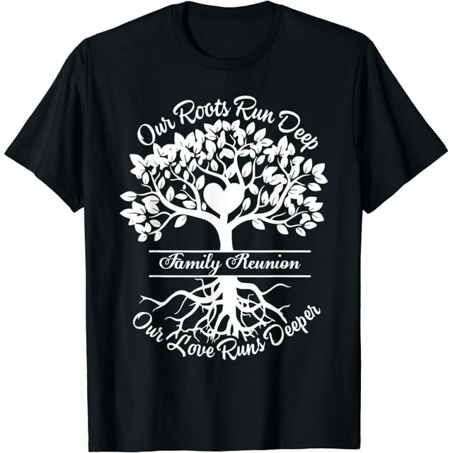 Our Roots Run Deep Our Love Runs Deeper Family Reunion 2024 T-Shirt - Walmart.com