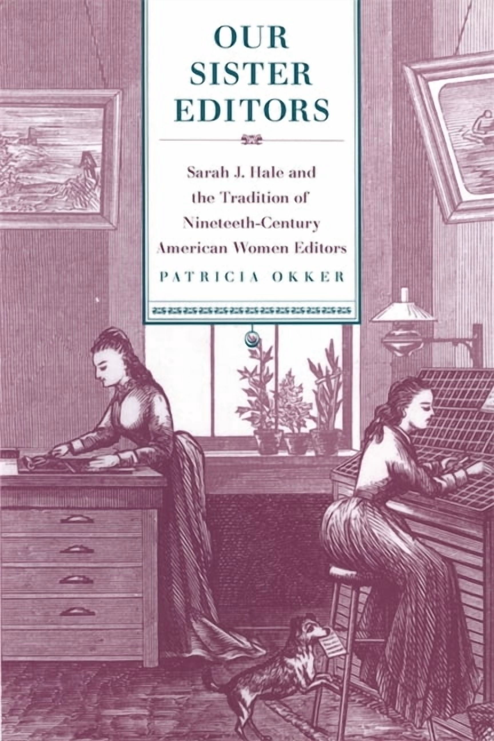 Our Sister Editors: Sarah J. Hale and the Tradition of Nineteenth ...