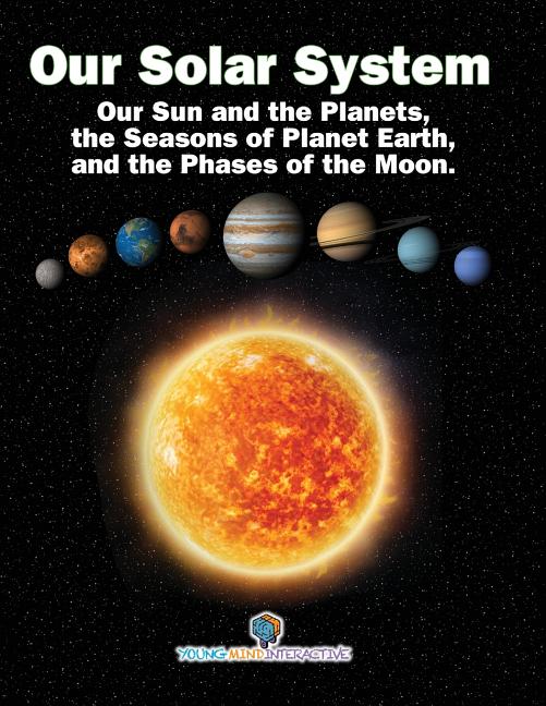 Our Solar System: Our Sun and the Planets, the Seasons of Planet Earth ...
