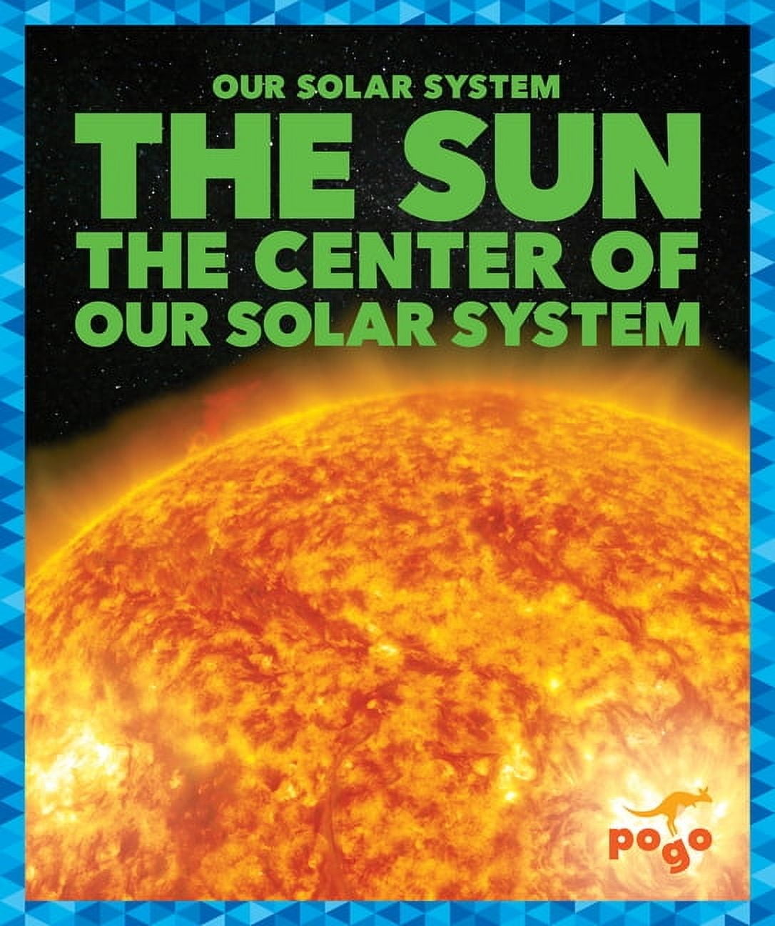 Our Solar System The Sun: The Center of Our Solar System, (Paperback ...