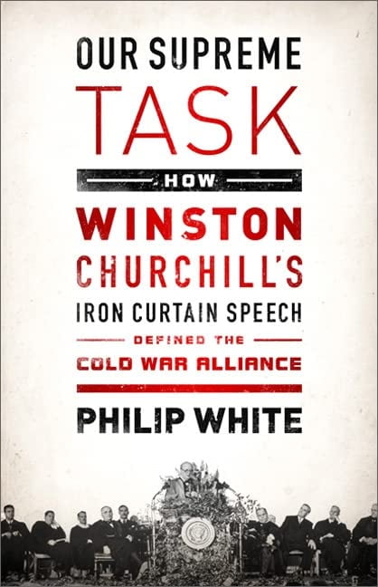 Pre-Owned Our Supreme Task: How Winston Churchill's Iron Curtain Speech ...
