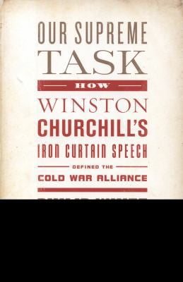 Pre-Owned Our Supreme Task: How Winston Churchill's Iron Curtain Speech ...