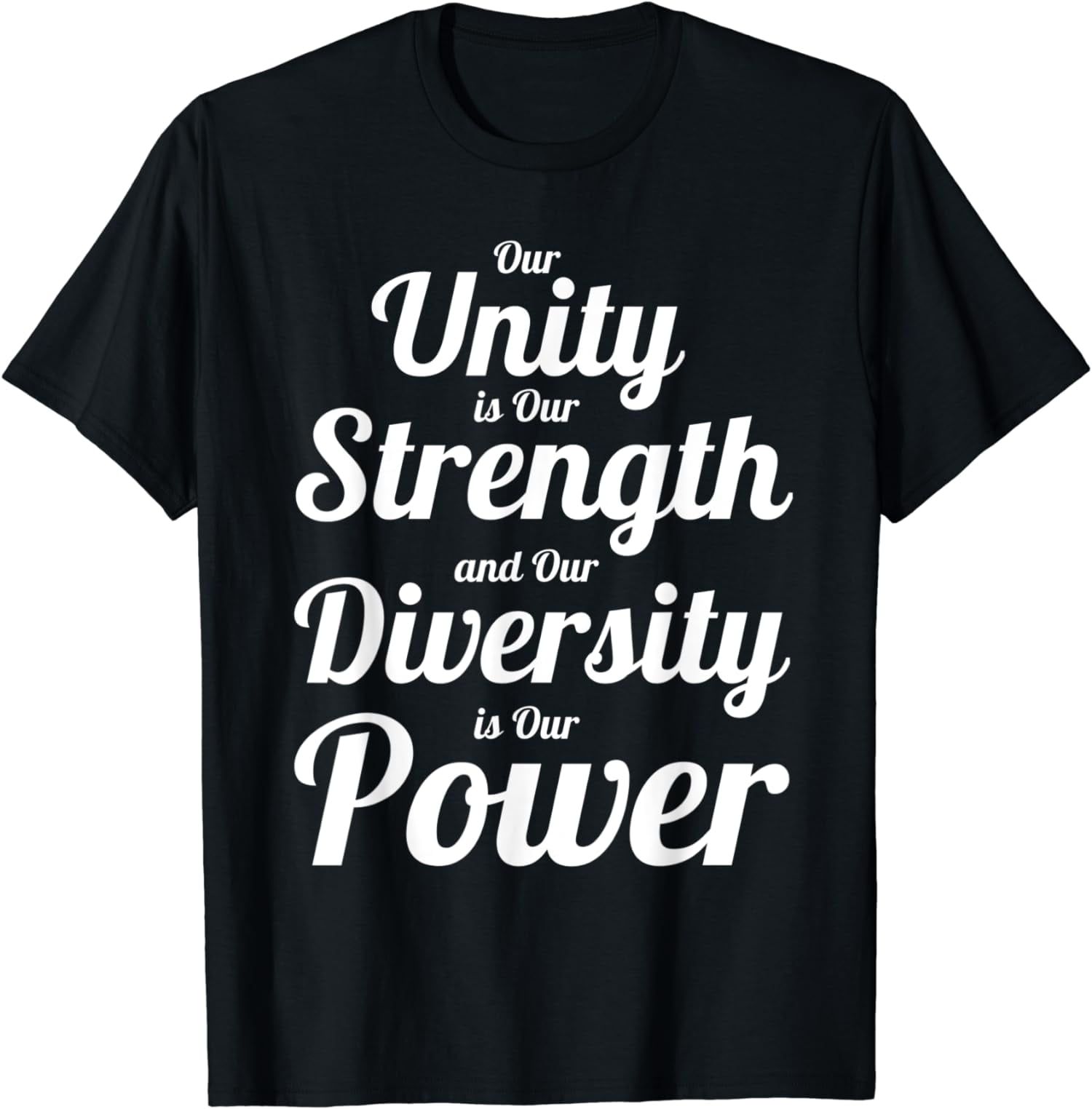 Our Unity is Our Strength and Our Diversity is Our Power T-Shirt ...
