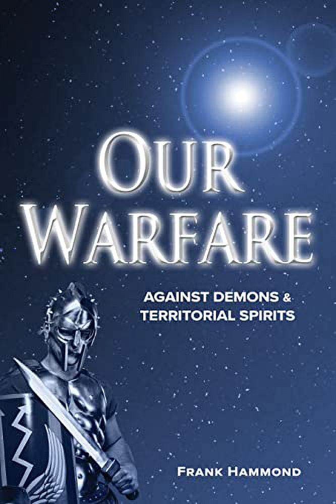 Our Warfare - Against Demons and Territorial Spirits (Paperback ...