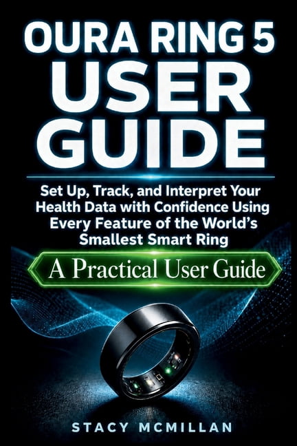 From Setup to Mastery Oura Ring 5 User Guide: Set Up, Track, and ...