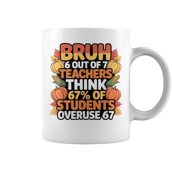 Out Of 7 Teachers Think 7 Of Students Overuse 7 Autumn Coffee Mugs ...
