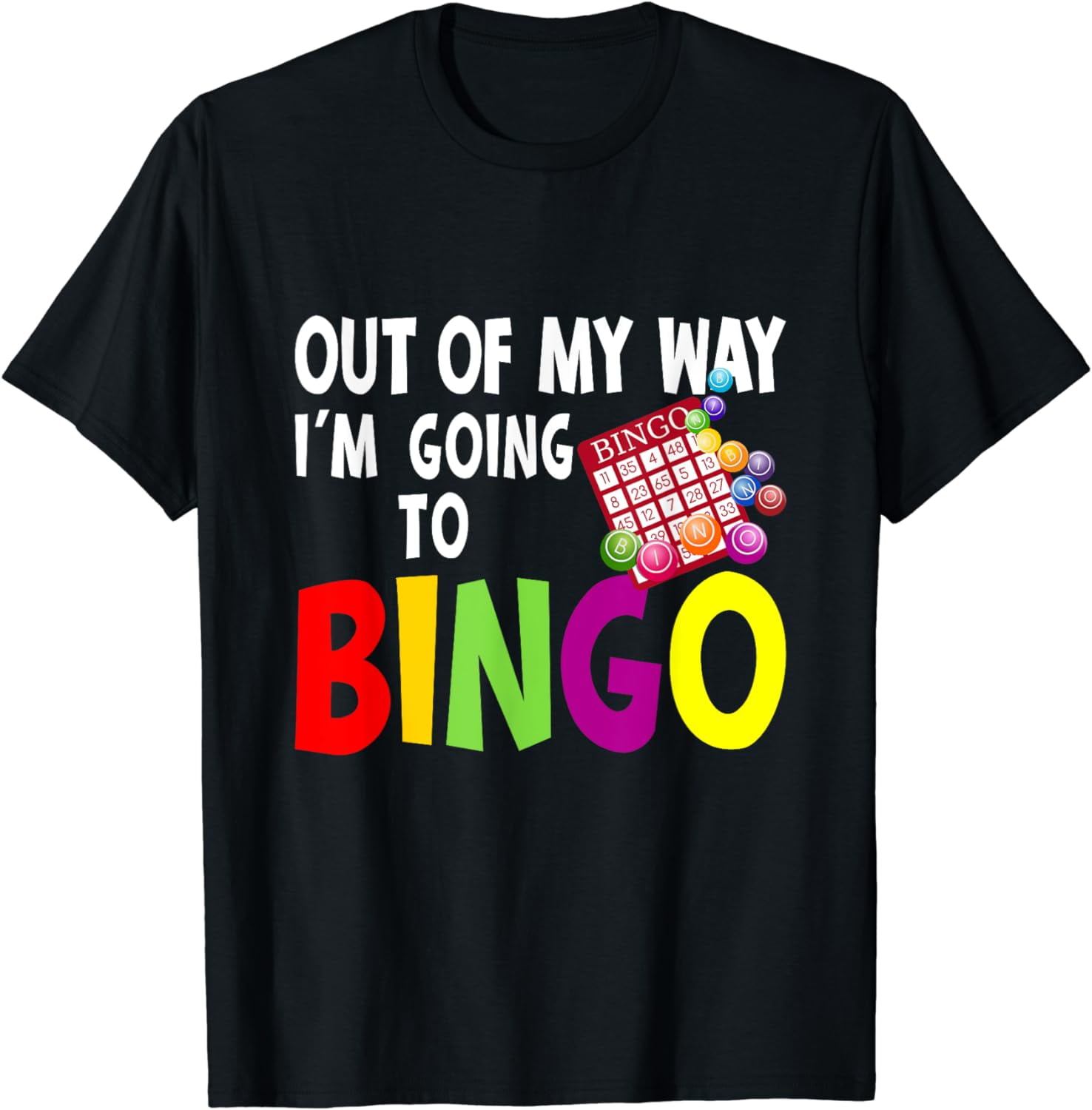 Out Of My Way I'm Going To Bingo T-Shirt - Walmart.com