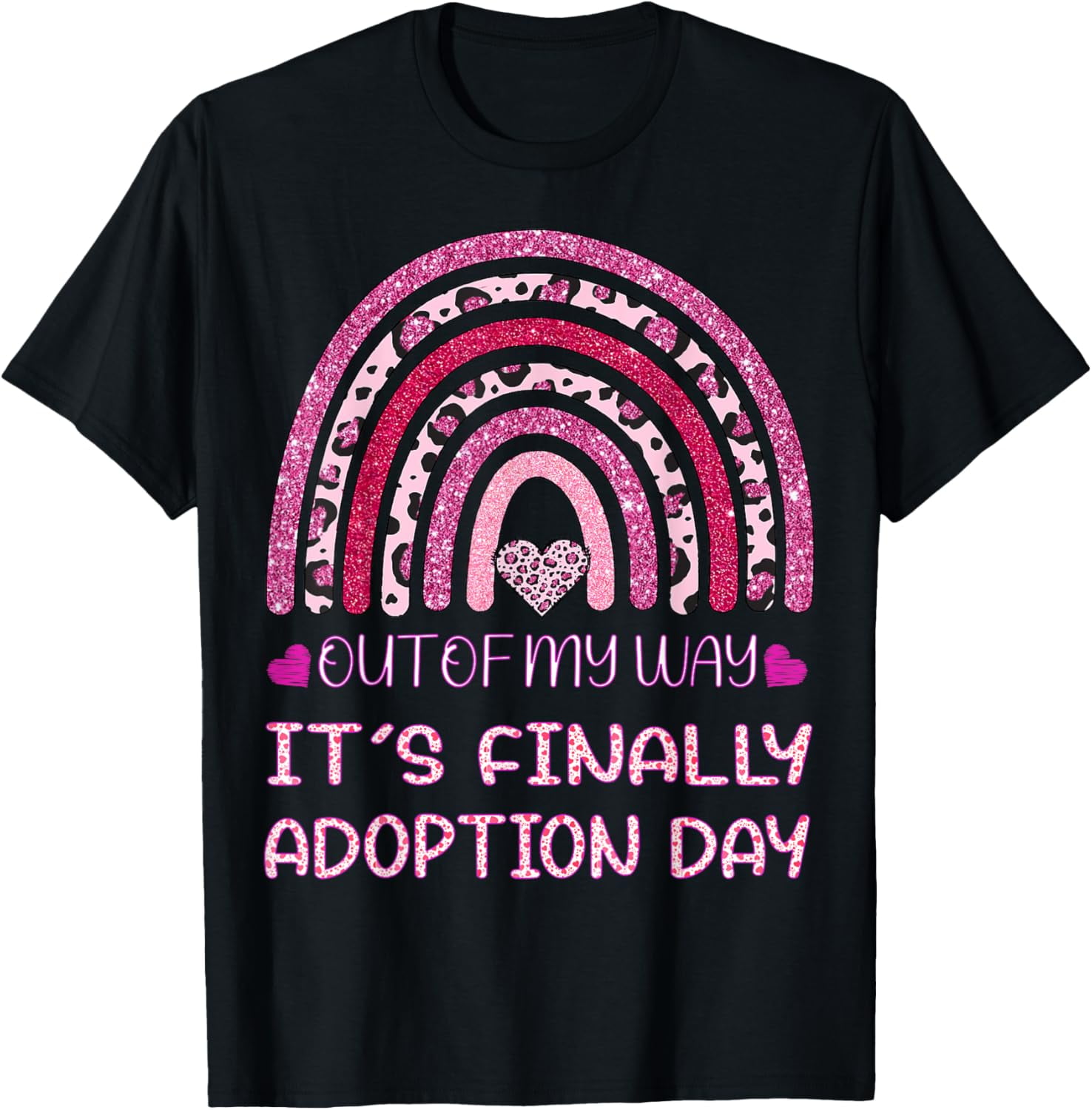 Out Of My Way It窶冱 Finally Adoption Day Gotcha Day Rainbow T-Shirt ...