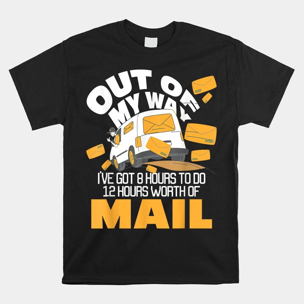 Out Of My Way Postal Worker Mailman Postman Mail Carrier T-shirt Size S ...
