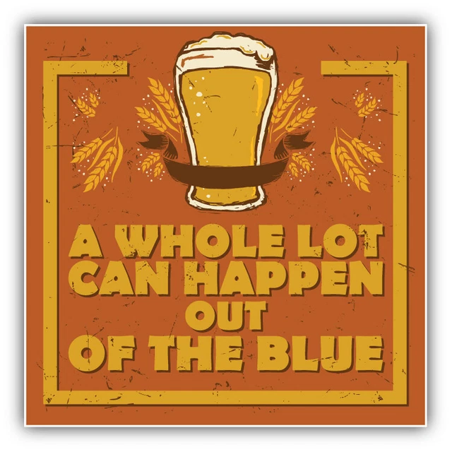 Out Of The Blue Grunge Beer Slogan Car Sticker Phone Decal Water Bottle ...