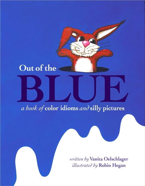 Out of the Blue: A Book of Color Idioms and Silly Pictures - Walmart.com