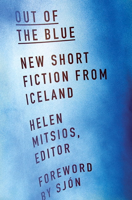 Out of the Blue: New Short Fiction from Iceland, (Paperback) - Walmart.com