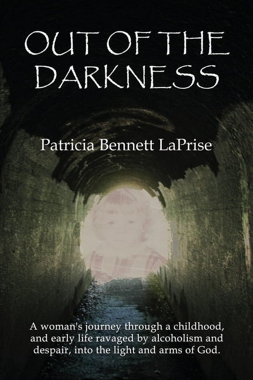 Out of the Darkness: A woman's journey through a childhood and early ...