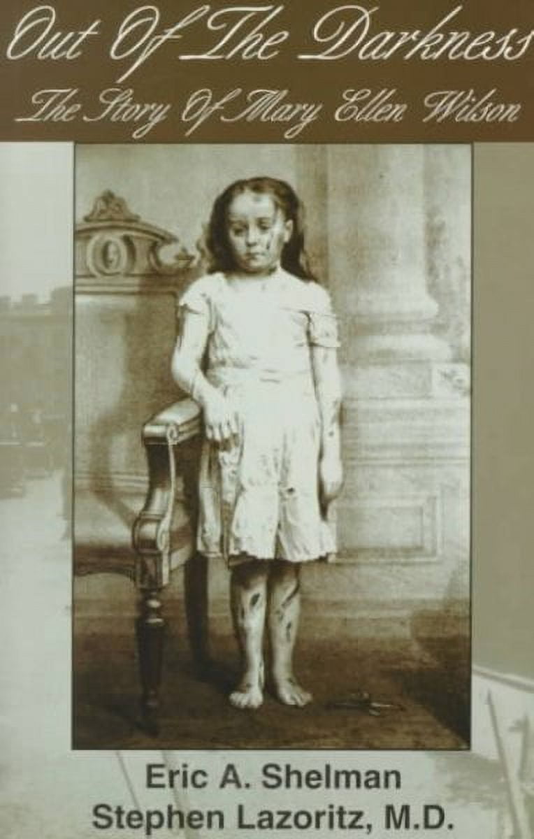 Out of the Darkness: The Story of Mary Ellen Wilson -- Eric a. Shelman ...