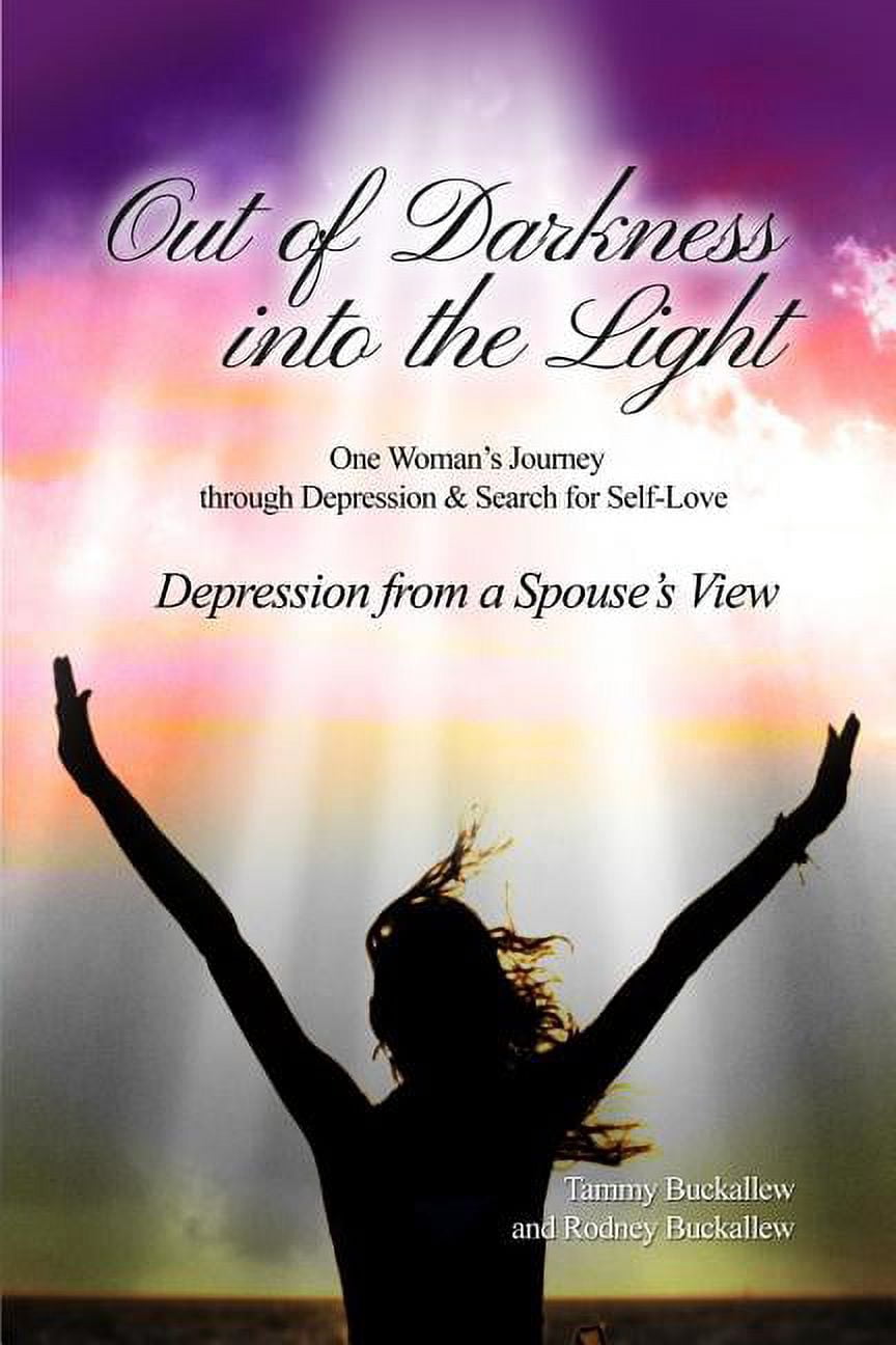 Out of the Darkness into the Light: One Woman's Journey through ...