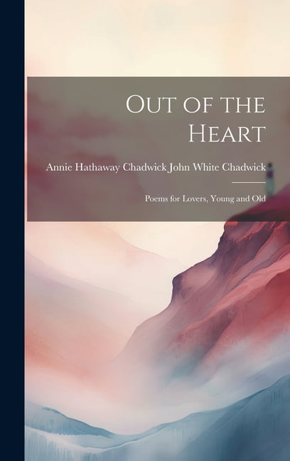 Out of the Heart: Poems for Lovers, Young and Old (Hardcover) - Walmart.com