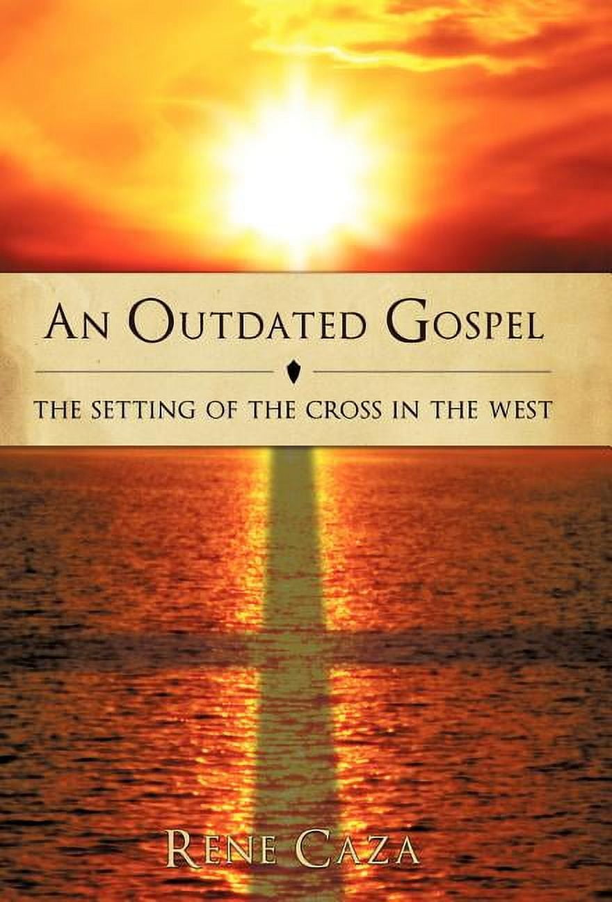 Outdated Gospel : The Setting of the Cross in the West - Walmart.com