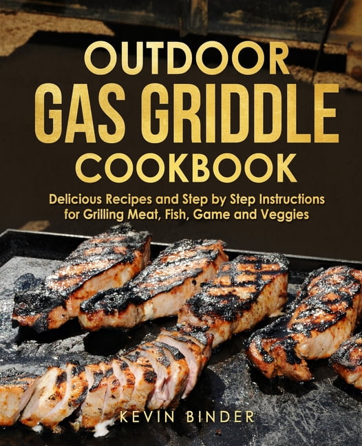 Outdoor Gas Griddle Cookbook: Delicious Recipes and Step by Step ...