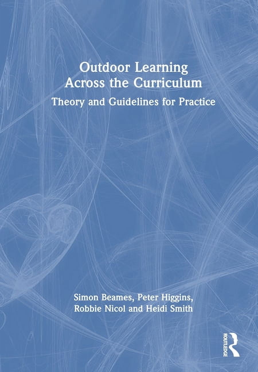 Outdoor Learning Across the Curriculum: Theory and Guidelines for ...