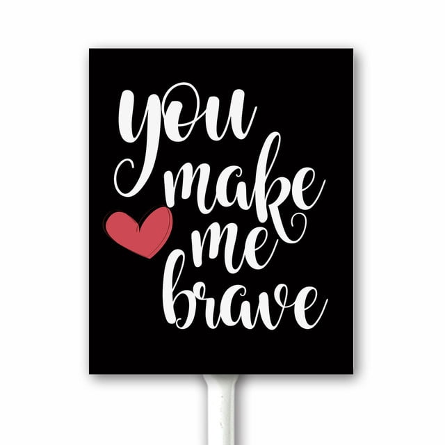 Outdoor Metal Valentine's Decor You Make Me Brave Yard Sign With Stake ...