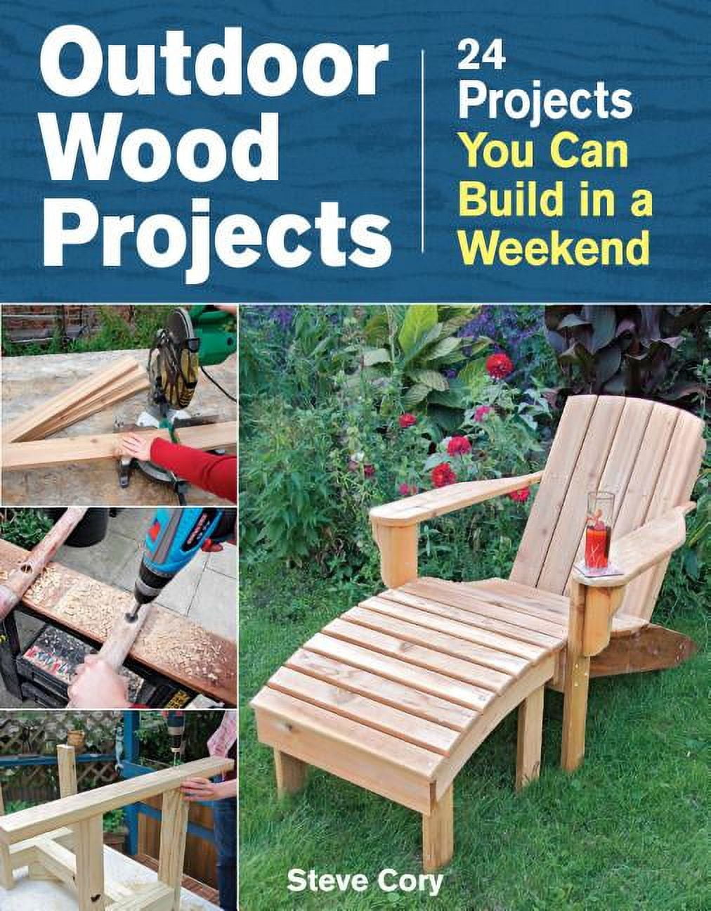 Outdoor Wood Projects: 24 Projects You Can Build in a Weekend - Walmart.com