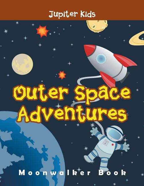 Outer Space Adventures: Moonwalker Book (Paperback) - Walmart.com