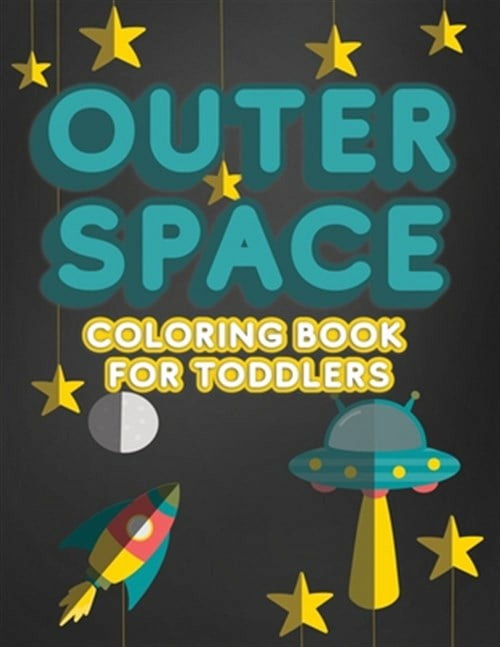 Outer Space Coloring Book For Toddlers: Activity Workbook for Toddlers ...
