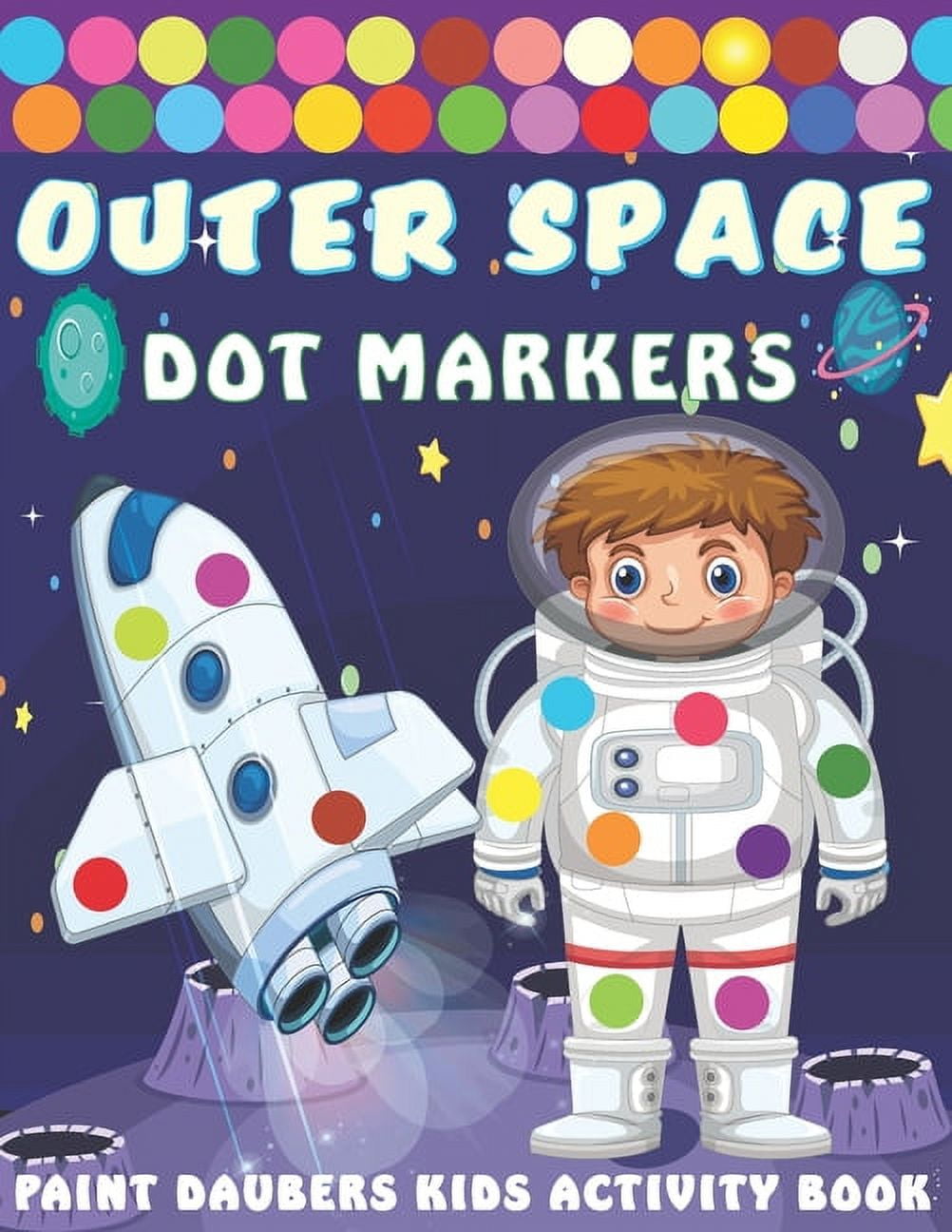Outer Space Dot markers Paint Daubers Kids Activity Book: Easy Guided ...