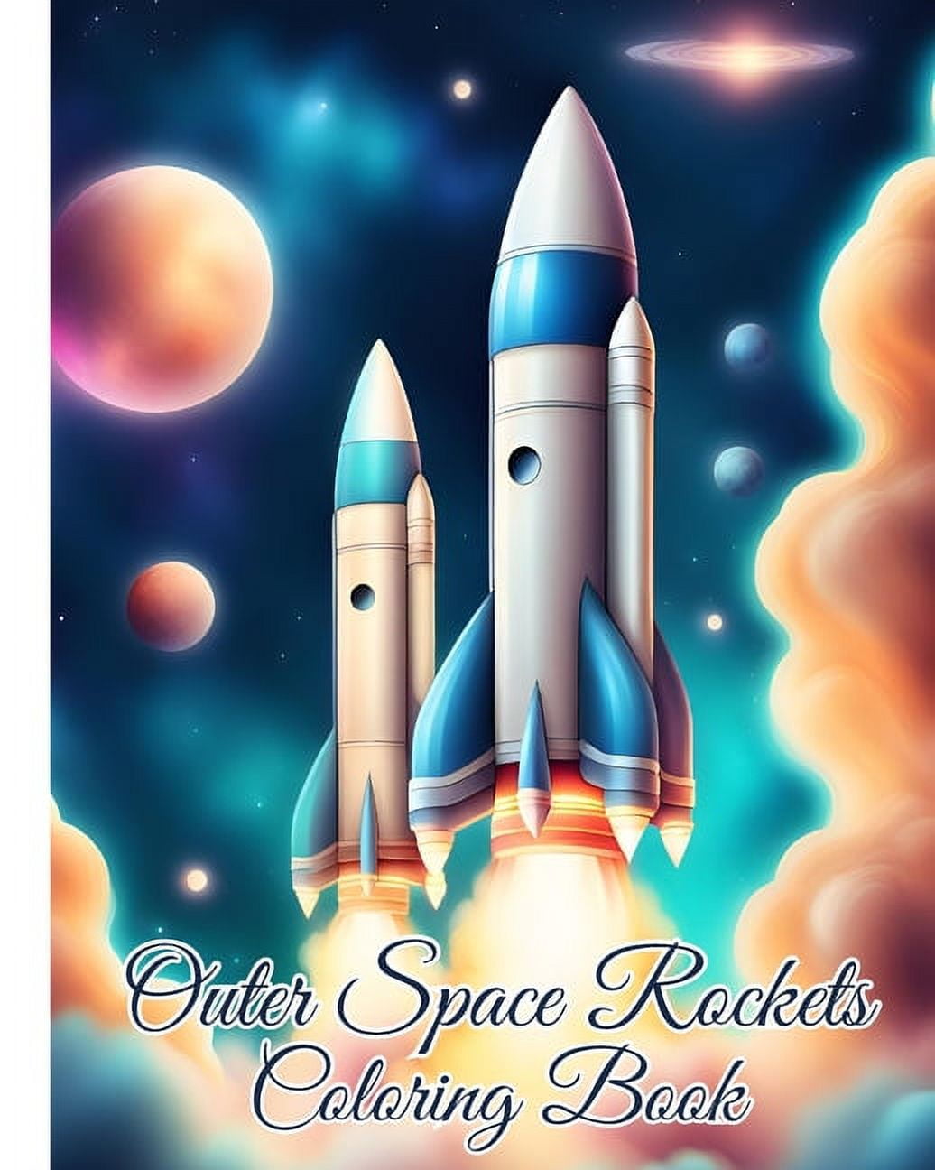 Outer Space Rockets Coloring Book: Ultimate Fantastic Outer Space ...
