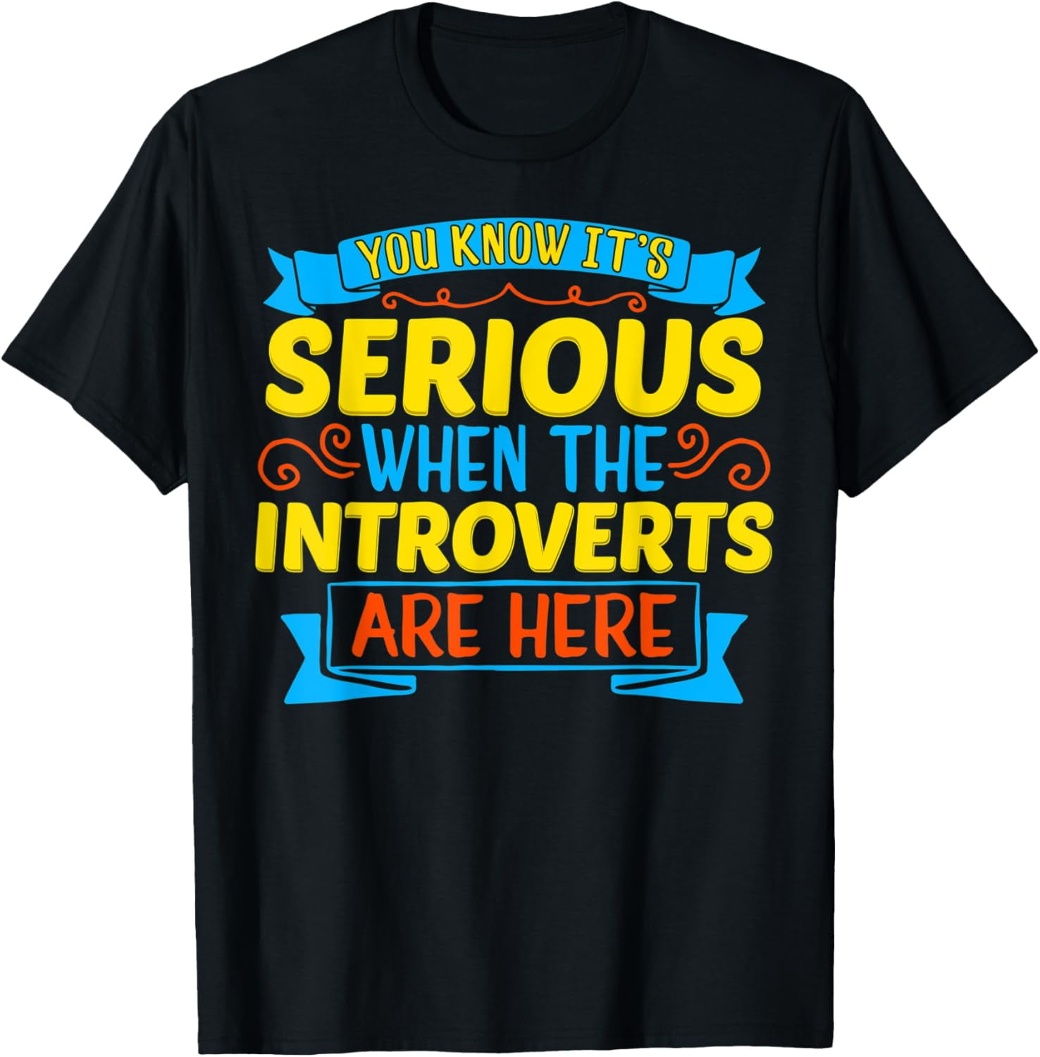 Outgoing People Quote Serious When the Introverts Are Here T-Shirt ...
