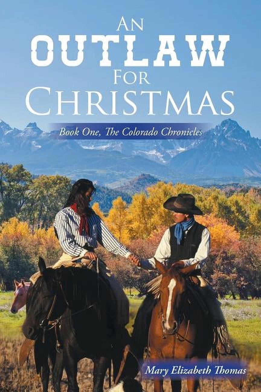 Outlaw for Christmas : The Colorado Chronicles, Book One - Walmart.com