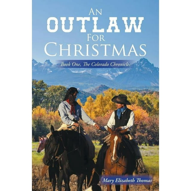 Outlaw for Christmas : The Colorado Chronicles, Book One - Walmart.com