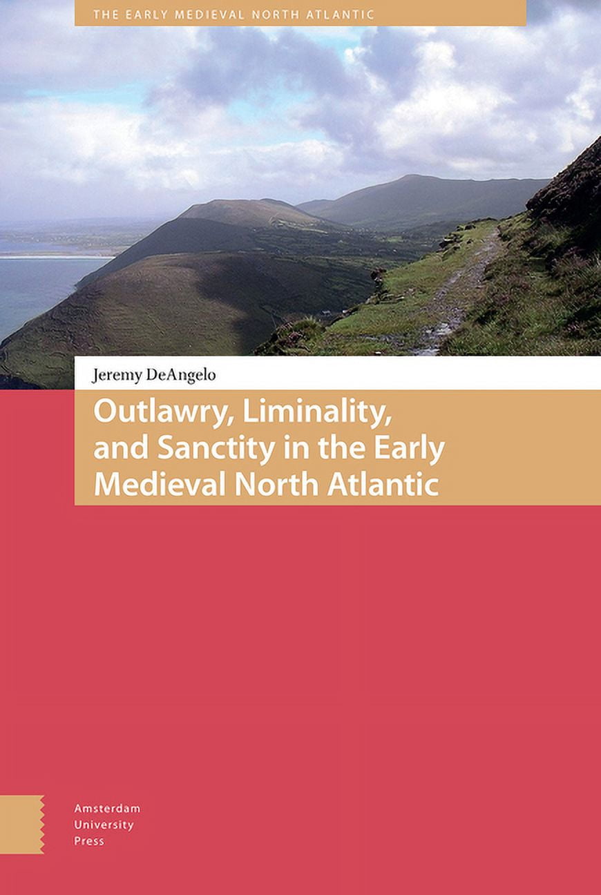 Outlawry, Liminality, and Sanctity in the Early Medieval North Atlantic ...