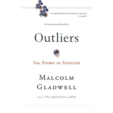 Malcolm Gladwell's Outliers: The Story of Success - Exploration of High ...