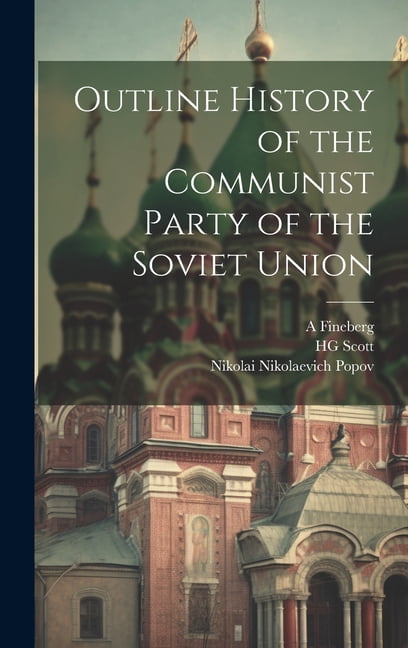 Outline History of the Communist Party of the Soviet Union (Hardcover ...