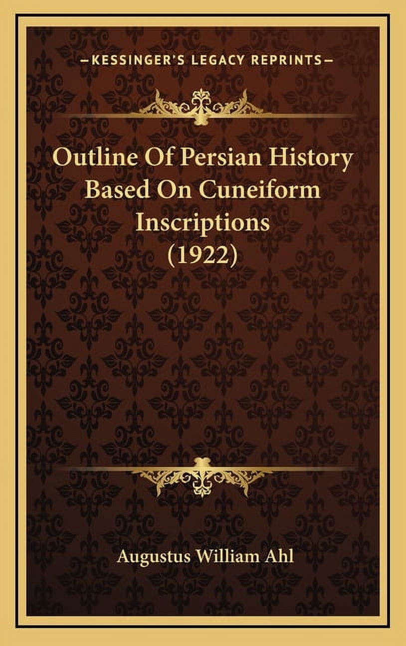 Outline Of Persian History Based On Cuneiform Inscriptions (1922 ...