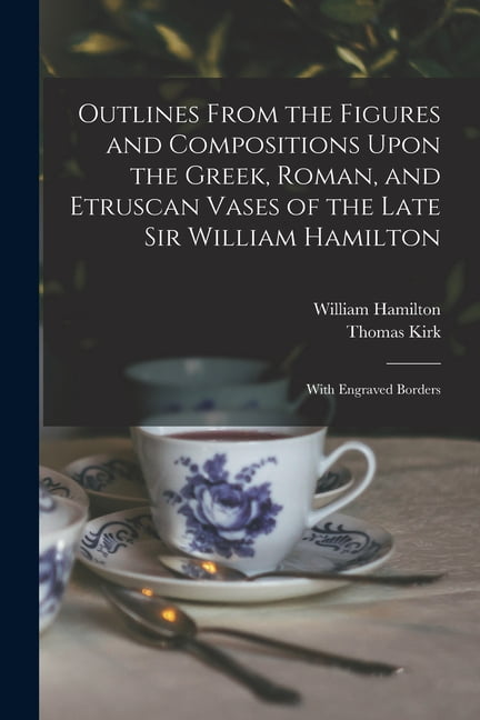 Outlines From the Figures and Compositions Upon the Greek, Roman, and ...