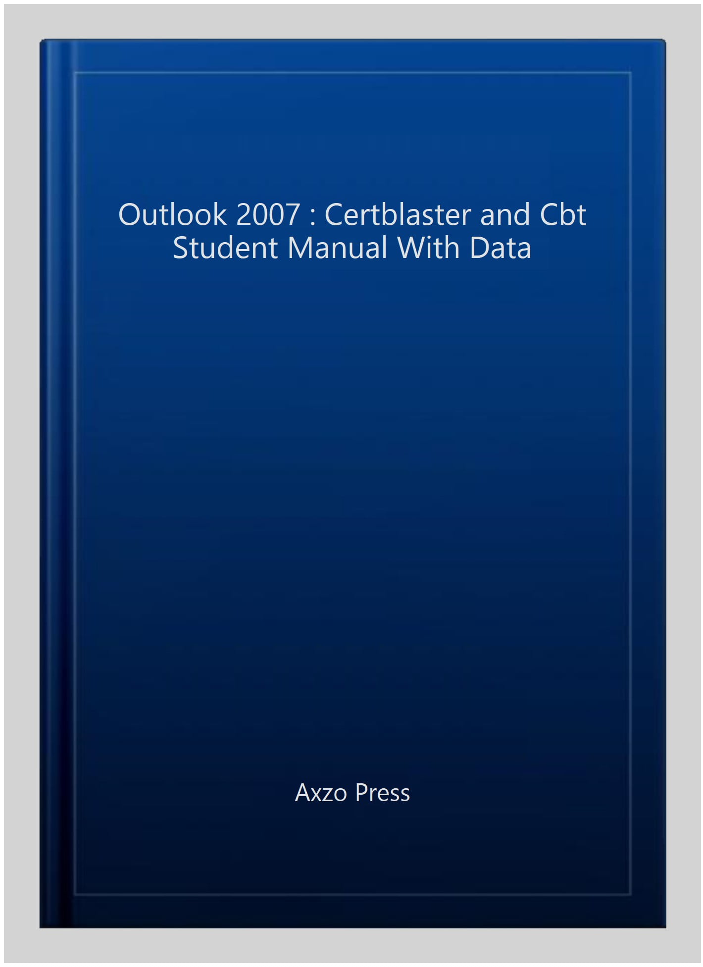 Outlook 2007 : Certblaster and Cbt Student Manual With Data - Walmart.com