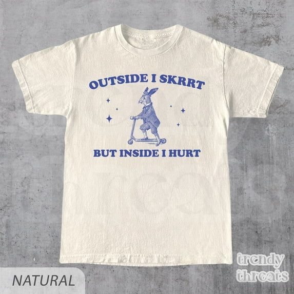 Outside I Skrrt But Inside I Hurt Shirt • Funny Y2K Shirt • Meme T ...