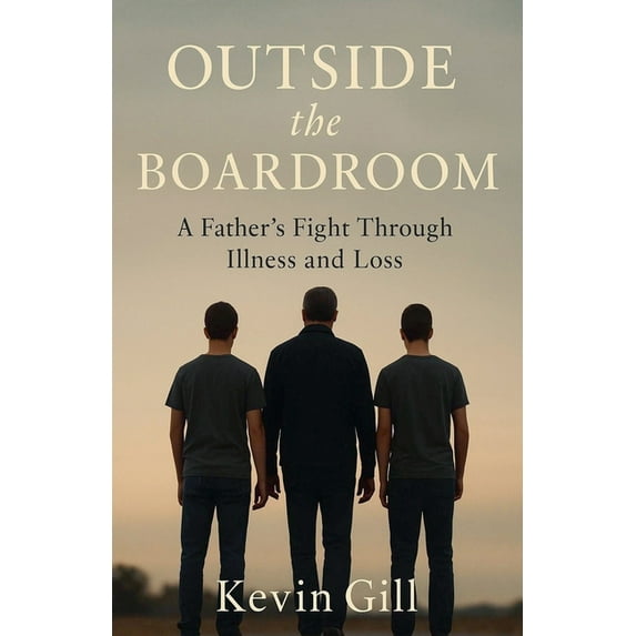 Outside The Boardroom - A Father's Fight Through Illness and Loss ...