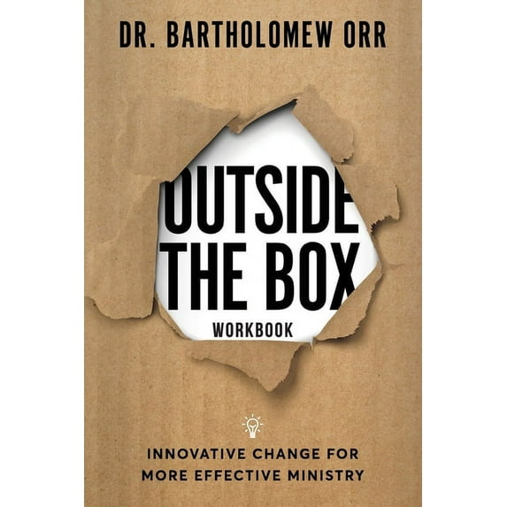 Outside the Box Workbook: Innovative Change for More Effective Ministry ...