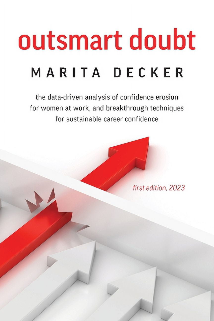 Outsmart Doubt: The data-driven analysis of confidence erosion for women at work, and ...