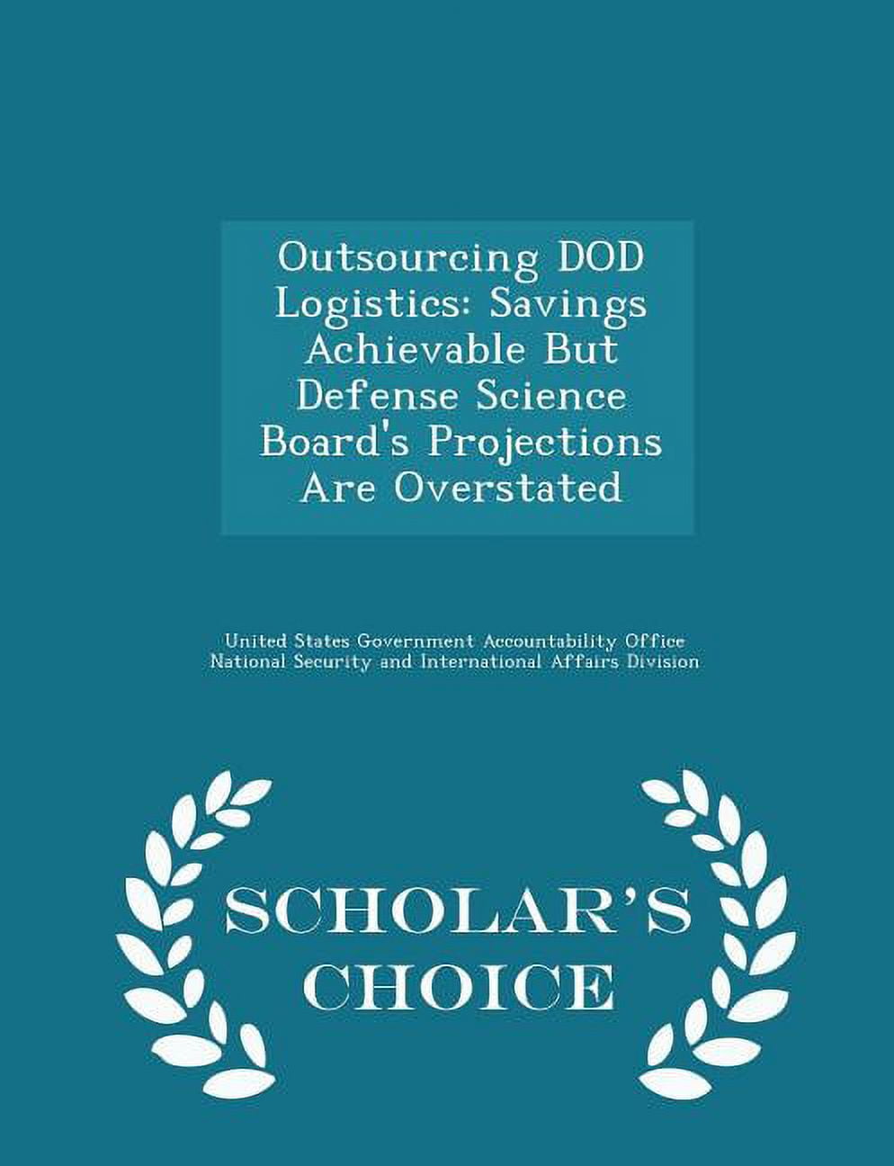 Outsourcing Dod Logistics : Savings Achievable But Defense Science ...